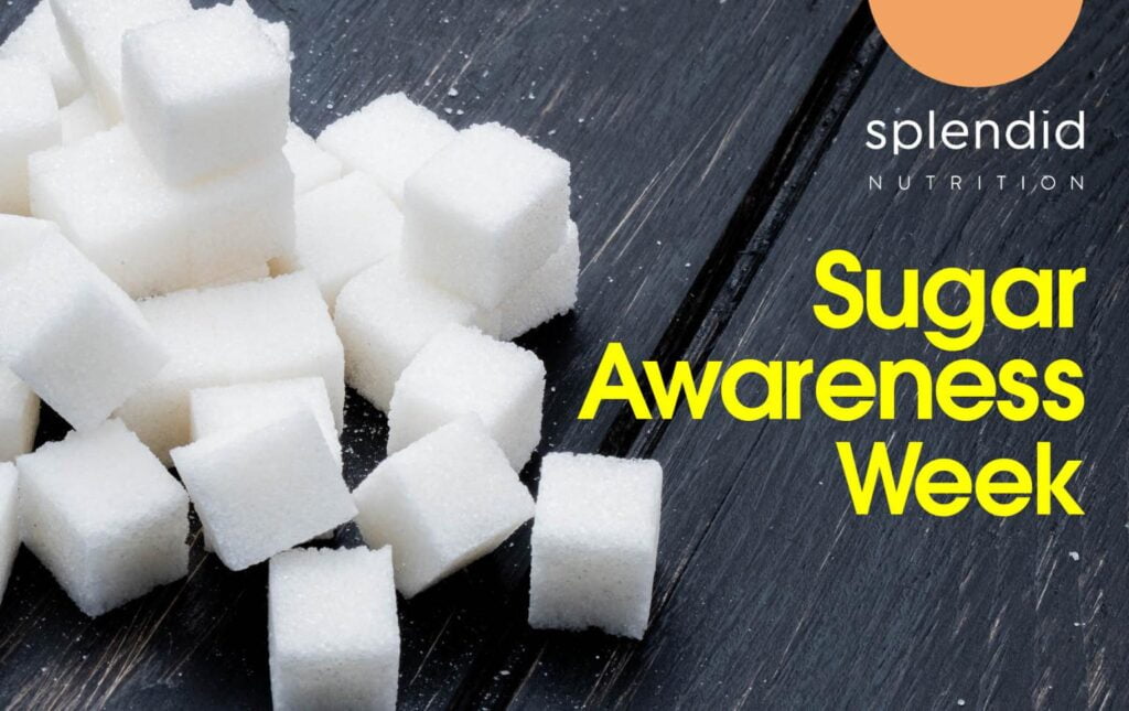 Sugar Awareness Week | Blog | Splendid Nutrition